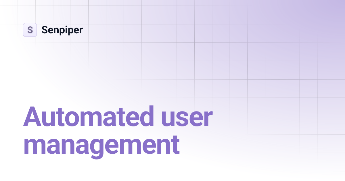 Automated user management | Senpiper