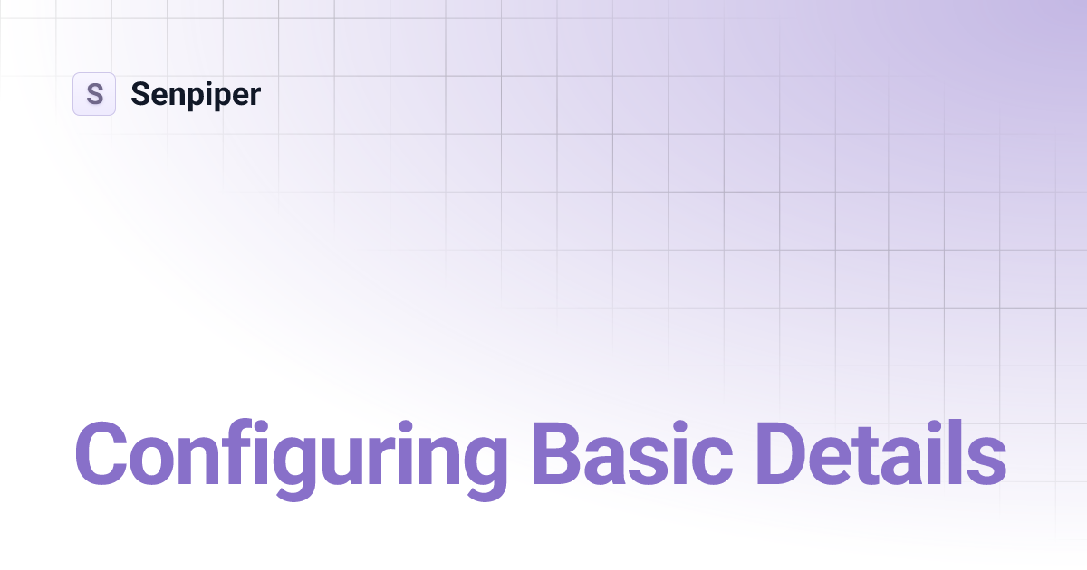 Configuring Basic Details | Senpiper