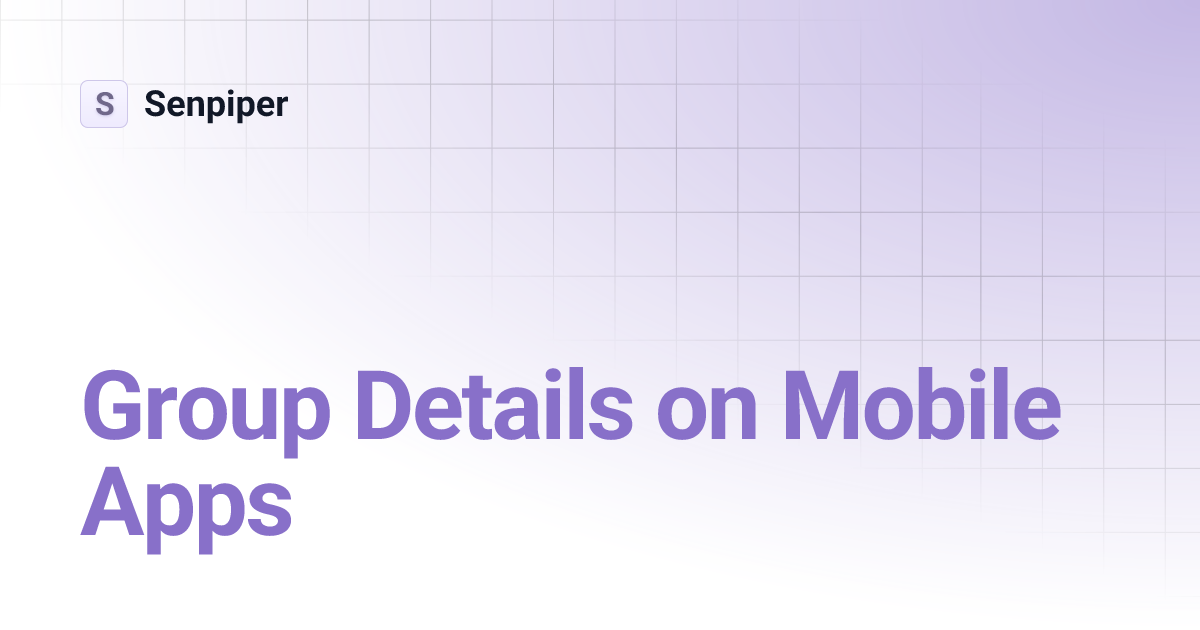 Group Details on Mobile Apps | Senpiper