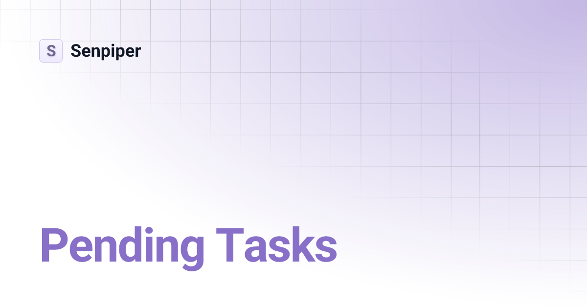 Pending Tasks | Senpiper