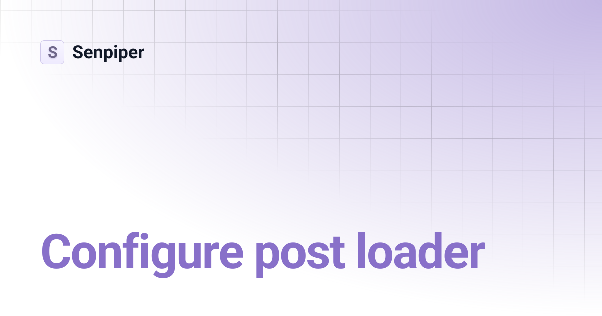 Configure post loader | Senpiper