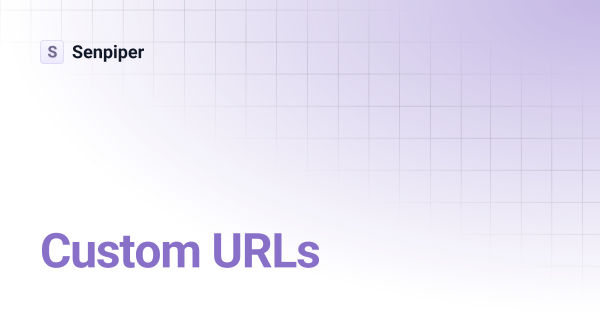 Custom URLs | Senpiper