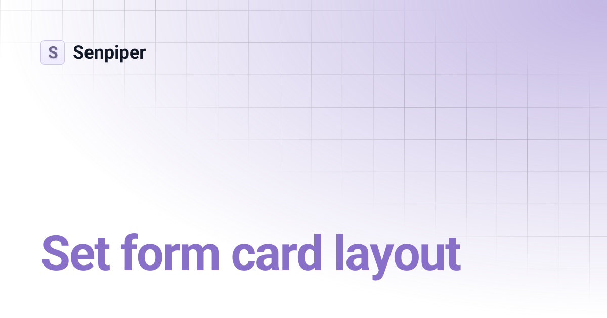 Set form card layout | Senpiper