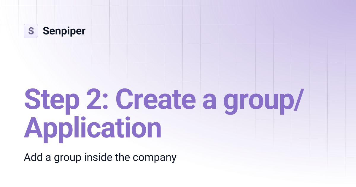 Step 2: Create a group/Application | Senpiper